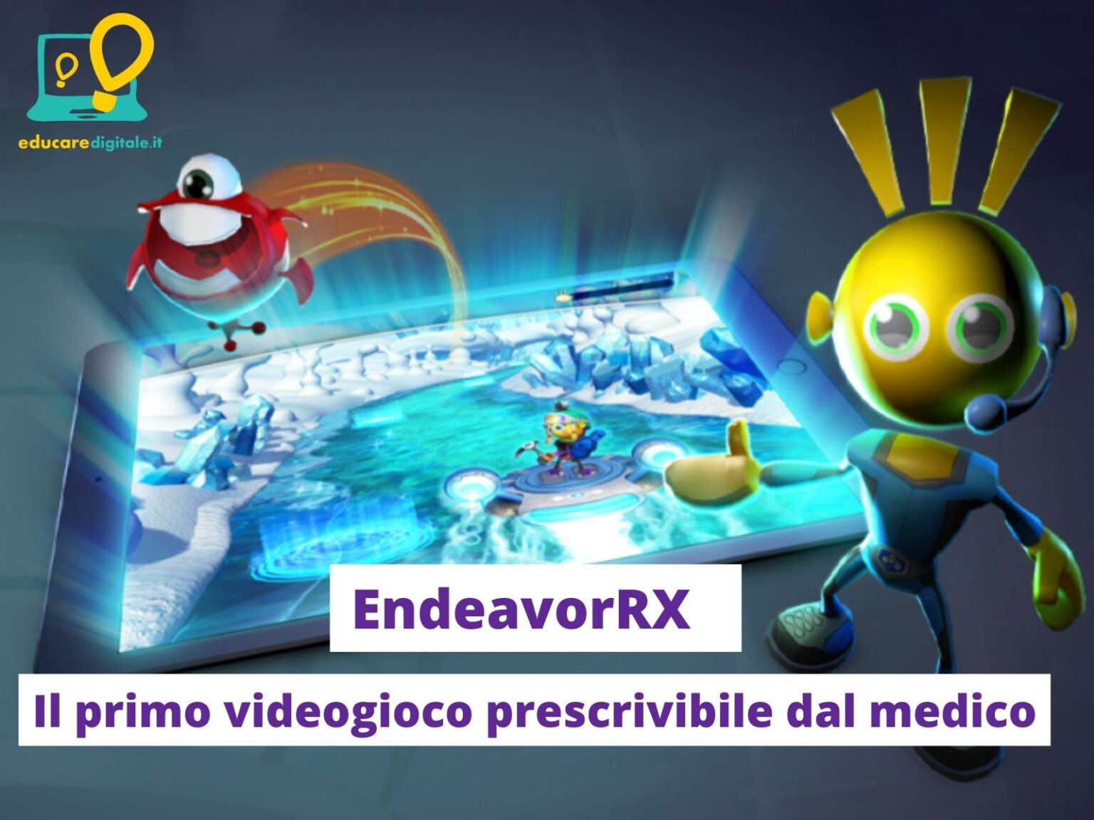 EndeavorRX: il primo videogioco approvato per l'uso ...